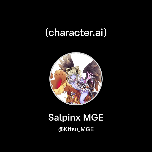 Chat with Salpinx MGE | character.ai | Personalized AI for every moment ...