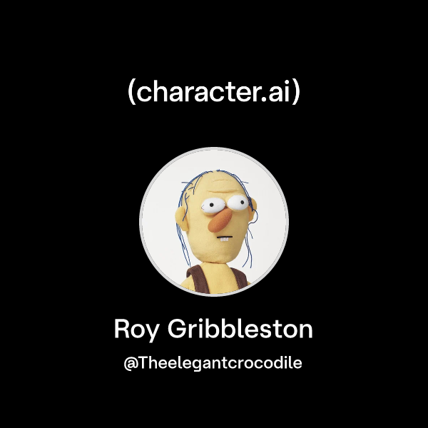 Chat with Roy Gribbleston | character.ai | AI Chat, Reimagined–Your Words. Your World.