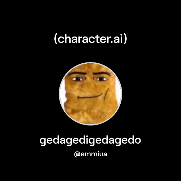 Chat with gedagedigedagedo | character.ai | AI Chat, Reimagined–Your ...