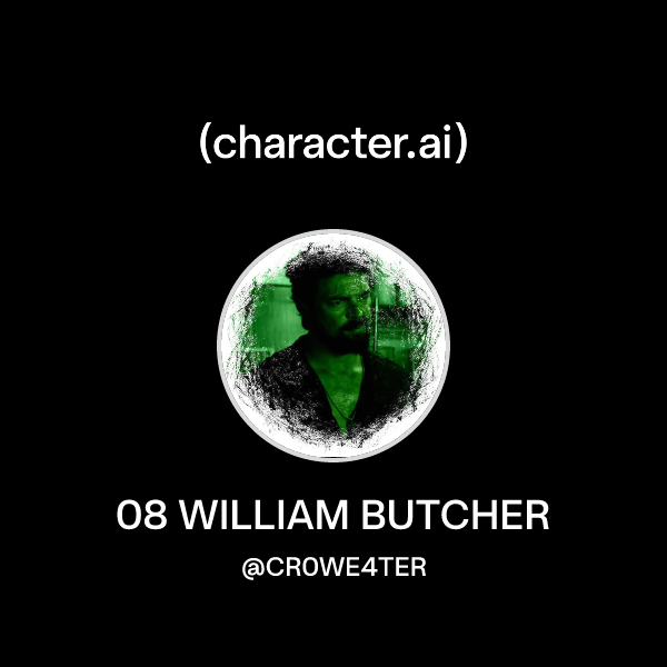 Chat with 08 WILLIAM BUTCHER | character.ai | AI Chat, Reimagined–Your ...