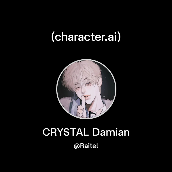 Chat with CRYSTAL Damian | character.ai | AI Chat, Reimagined–Your Words. Your World.