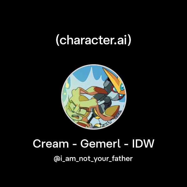 Chat with Cream - Gemerl - IDW | character.ai | Personalized AI for ...