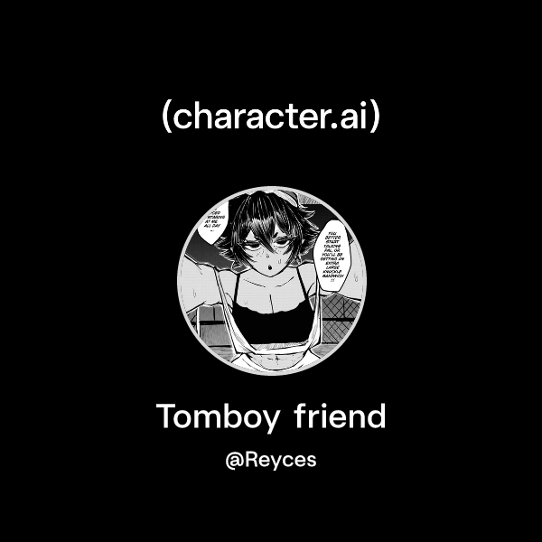Chat with Tomboy friend | character.ai | Personalized AI for every ...