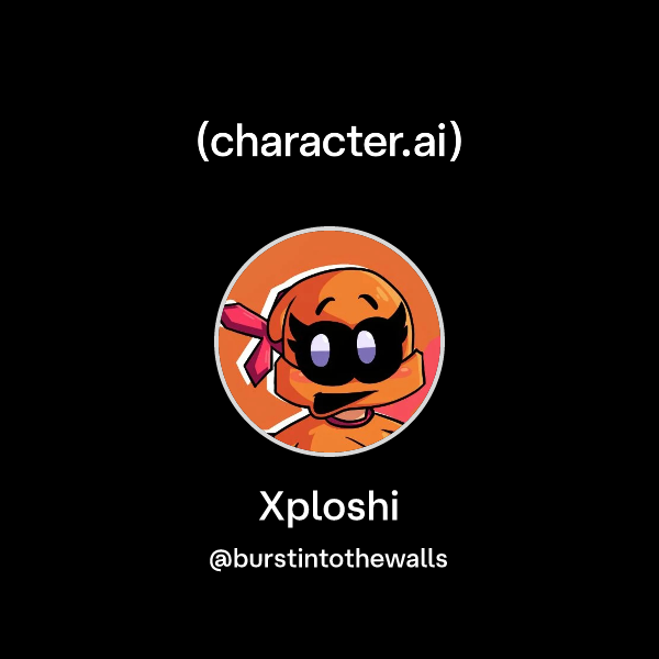 Chat with Xploshi | character.ai | Personalized AI for every moment of ...