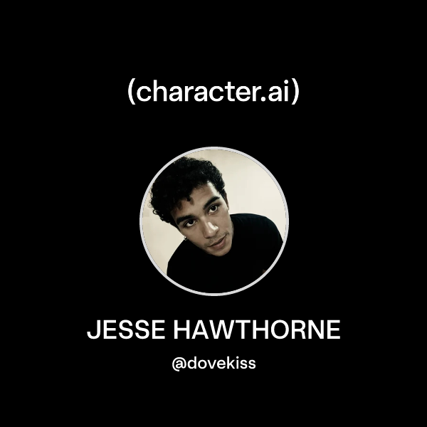 Chat with JESSE HAWTHORNE | character.ai | AI Chat, Reimagined–Your ...