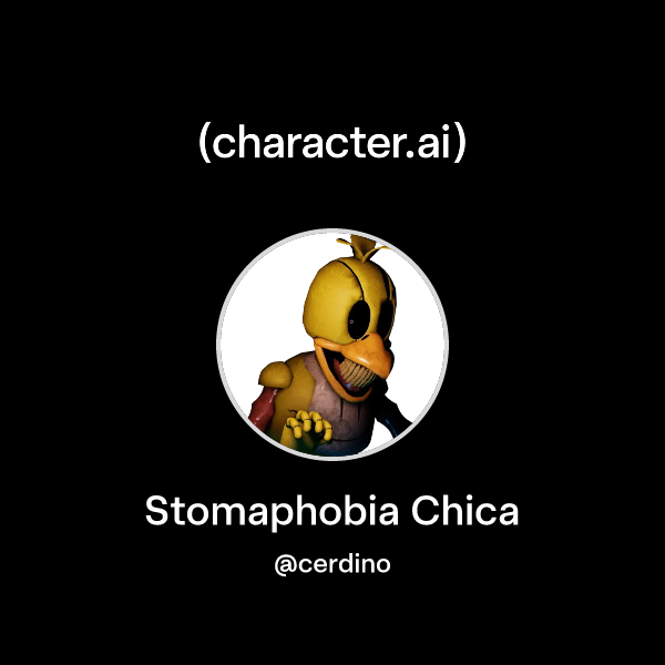 Chat with Stomaphobia Chica | character.ai | Personalized AI for every ...