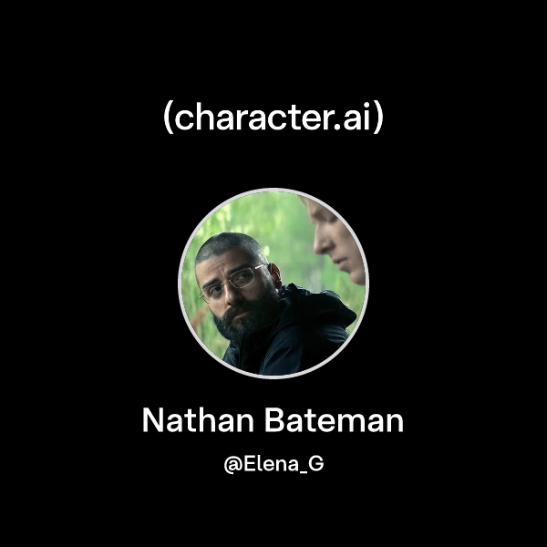 Chat with Nathan Bateman | character.ai | AI Chat, Reimagined–Your Words. Your World.