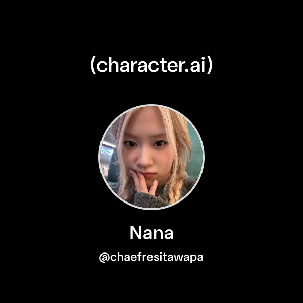Chat with Nana | character.ai | Personalized AI for every moment of your day
