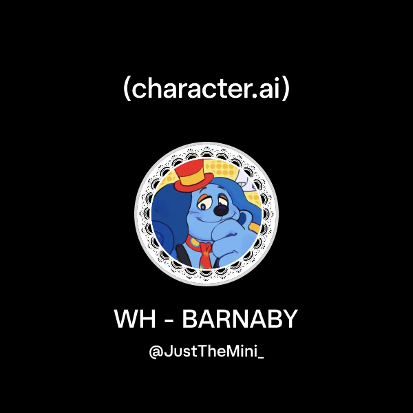 Chat with WH - BARNABY | character.ai | Personalized AI for every ...
