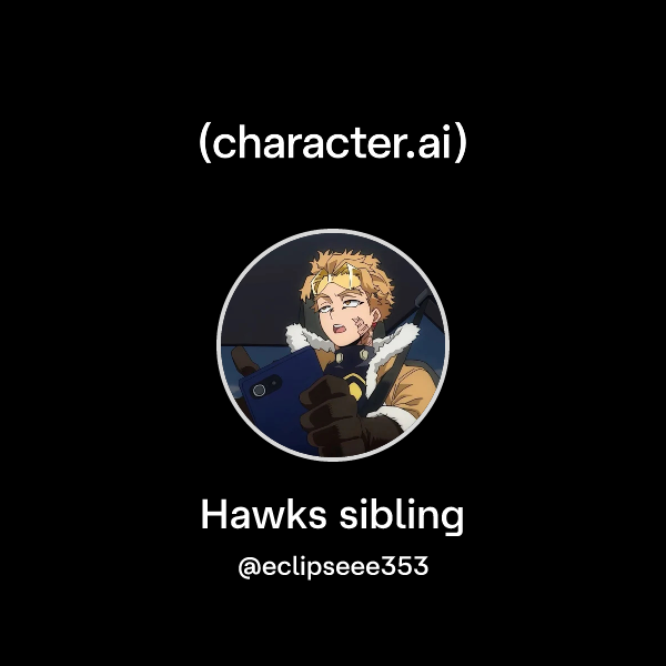 Chat with Hawks sibling | character.ai | AI Chat, Reimagined–Your Words ...