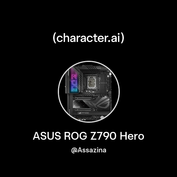 Chat with ASUS ROG Z790 Hero | character.ai | Personalized AI for every ...