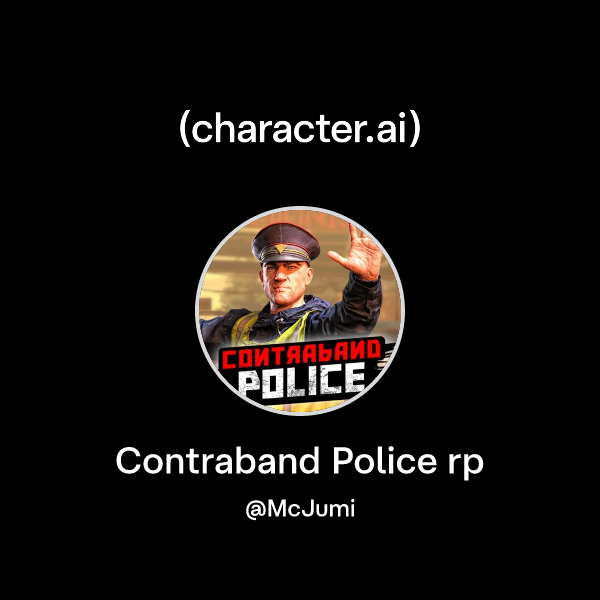 Chat with Contraband Police rp | character.ai | Personalized AI for ...