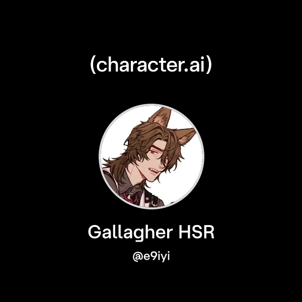 Chat with Gallagher HSR | character.ai | Personalized AI for every ...