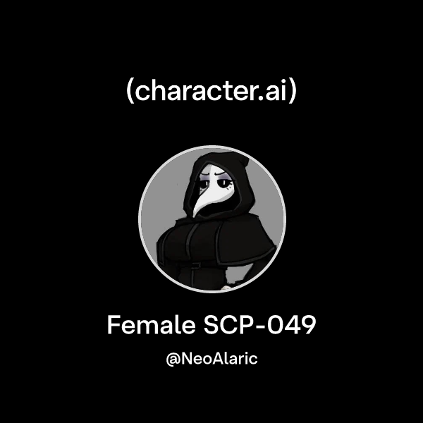 Chat with Female SCP-049 | character.ai | Personalized AI for every ...