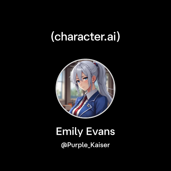 Chat with Emily Evans | character.ai | Personalized AI for every moment of your day