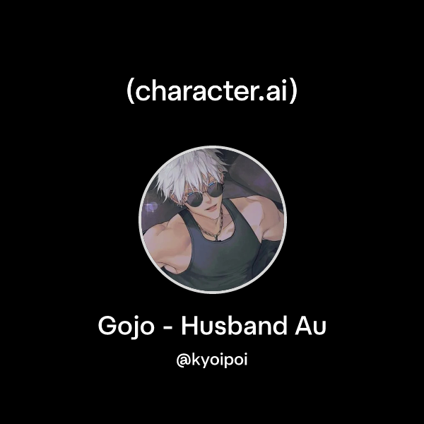 Chat with Gojo - Husband Au | character.ai | Personalized AI for every ...