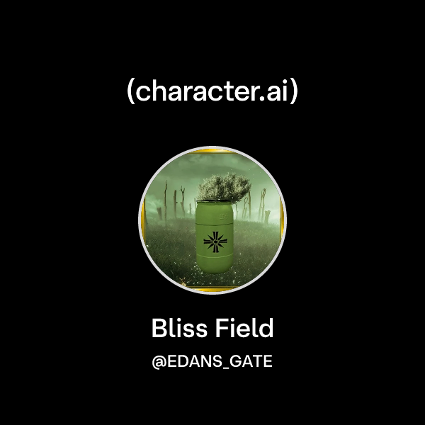 Chat with Bliss Field | character.ai | AI Chat, Reimagined–Your Words ...