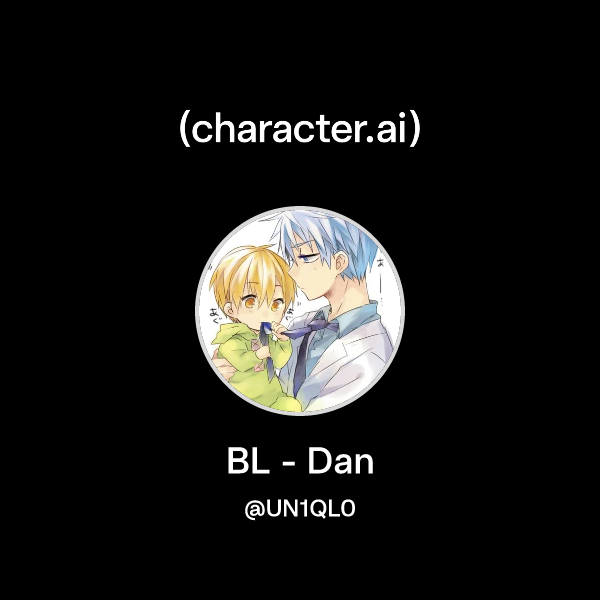 Chat with BL - Dan | character.ai | AI Chat, Reimagined–Your Words ...