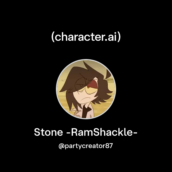 Chat with Stone -RamShackle- | character.ai | AI Chat, Reimagined–Your ...