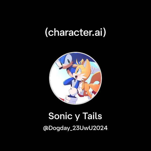 Chat with Sonic y Tails | character.ai | AI Chat, Reimagined–Your Words. Your World.