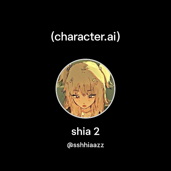 Chat with shia 2 | character.ai | Personalized AI for every moment of your day