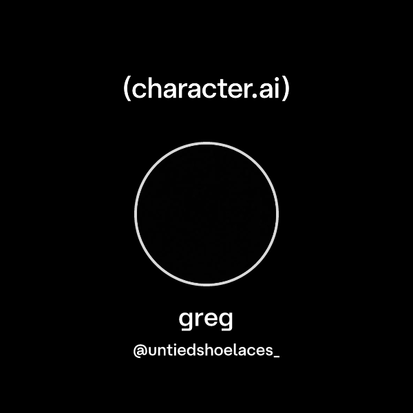 Chat with greg | character.ai | AI Chat, Reimagined–Your Words. Your World.