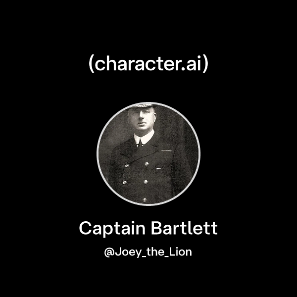 Chat with Captain Bartlett | character.ai | AI Chat, Reimagined–Your ...