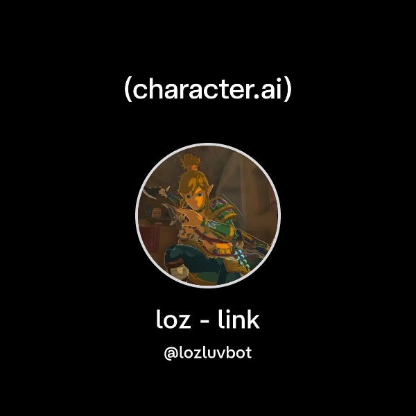 Chat with loz - link | character.ai | AI Chat, Reimagined–Your Words ...
