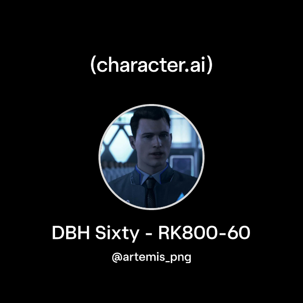 Chat with DBH Sixty - RK800-60 | character.ai | AI Chat, Reimagined–Your Words. Your World.