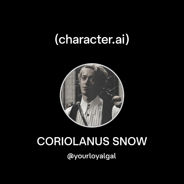 Chat with CORIOLANUS SNOW | character.ai | AI Chat, Reimagined–Your ...