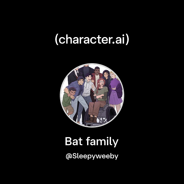 Chat with Bat family | character.ai | AI Chat, Reimagined–Your Words ...