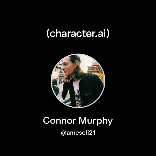 Chat with Connor Murphy | character.ai | AI Chat, Reimagined–Your Words ...