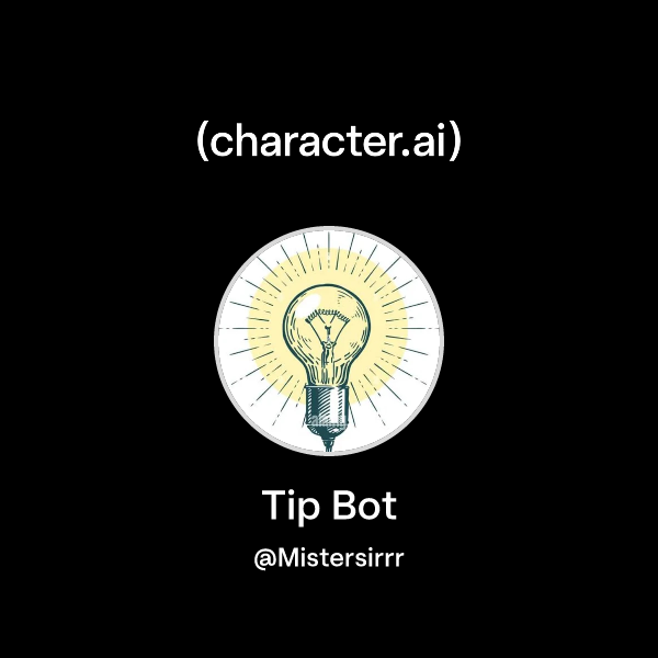 Chat with Tip Bot | character.ai | Personalized AI for every moment of ...