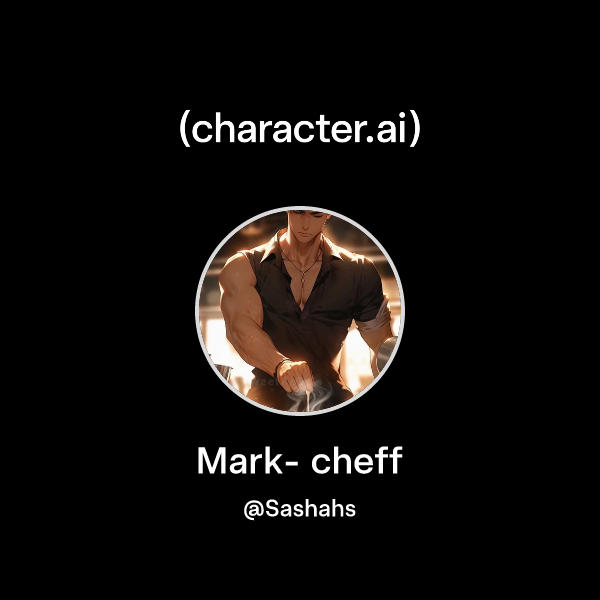 Chat with Mark- cheff | character.ai | AI Chat, Reimagined–Your Words ...