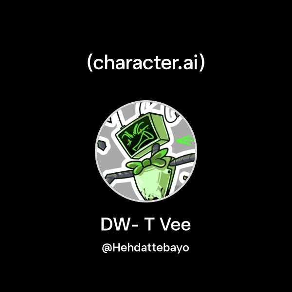 Chat with DW- T Vee | character.ai | AI Chat, Reimagined–Your Words. Your World.