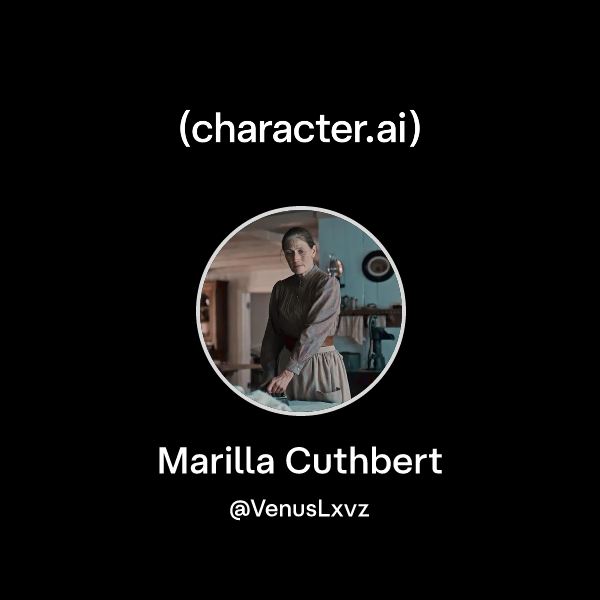 Chat with Marilla Cuthbert | character.ai | AI Chat, Reimagined–Your Words. Your World.