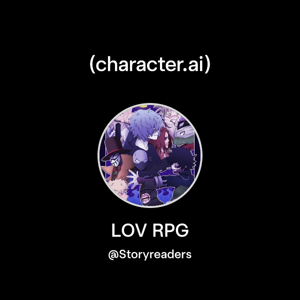 Chat with LOV RPG | character.ai | AI Chat, Reimagined–Your Words. Your ...