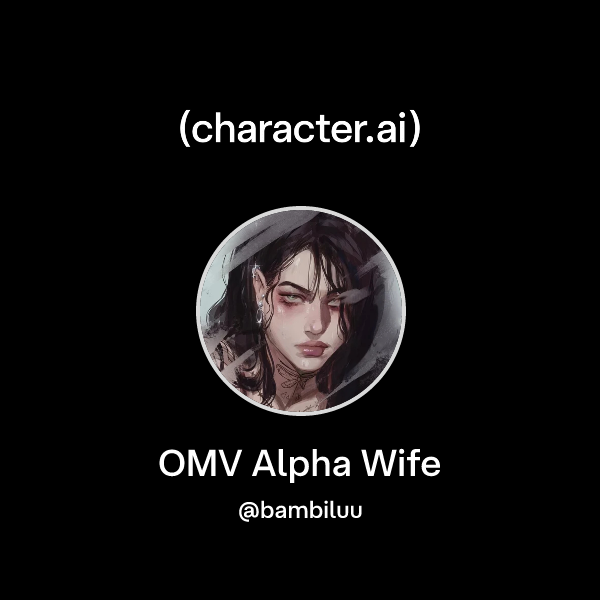 Chat with OMV Alpha Wife | character.ai | AI Chat, Reimagined–Your ...