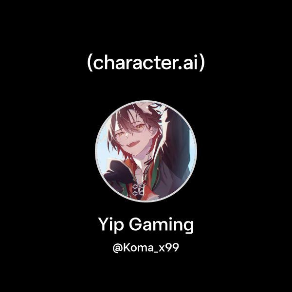 Chat with Yip Gaming | character.ai | AI Chat, Reimagined–Your Words ...