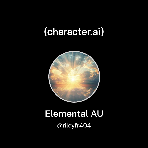 Chat with Elemental AU | character.ai | Personalized AI for every ...
