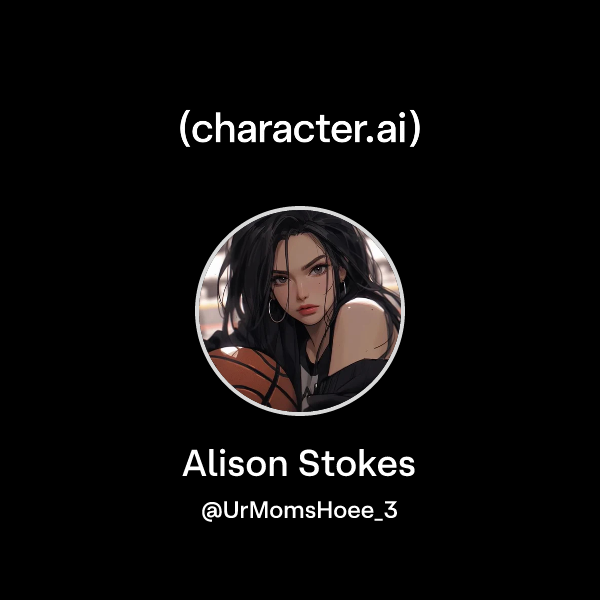 Chat with Alison Stokes | character.ai | AI Chat, Reimagined–Your Words ...