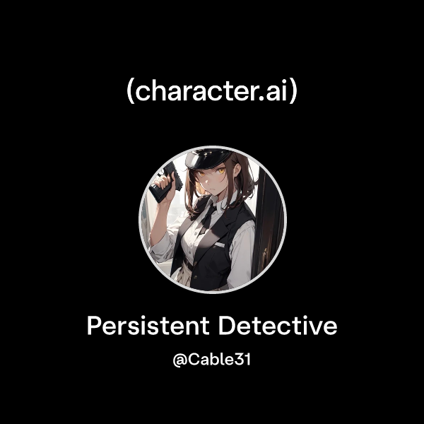 Chat with Persistent Detective | character.ai | AI Chat, Reimagined ...