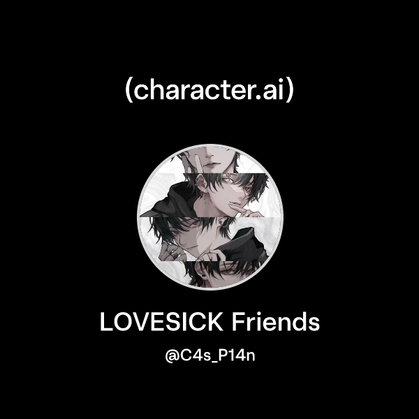 Chat with LOVESICK Friends | character.ai | Personalized AI for every ...