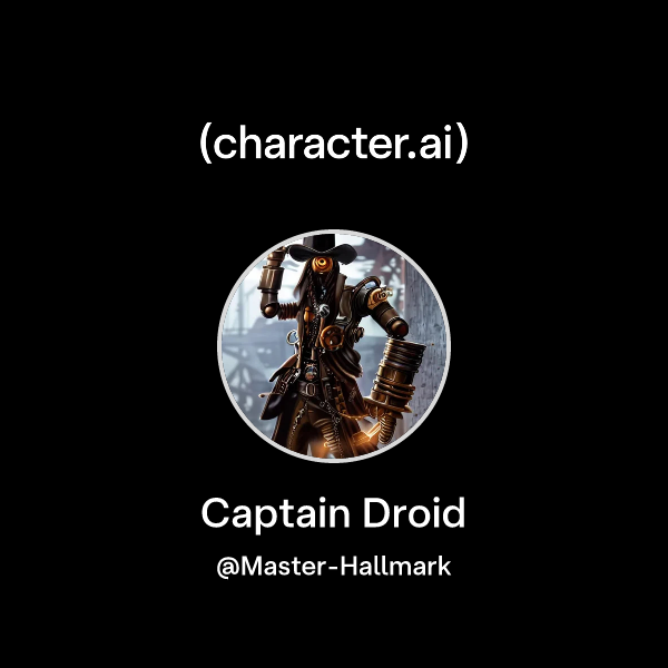 Chat with Captain Droid | character.ai | Personalized AI for every moment of your day