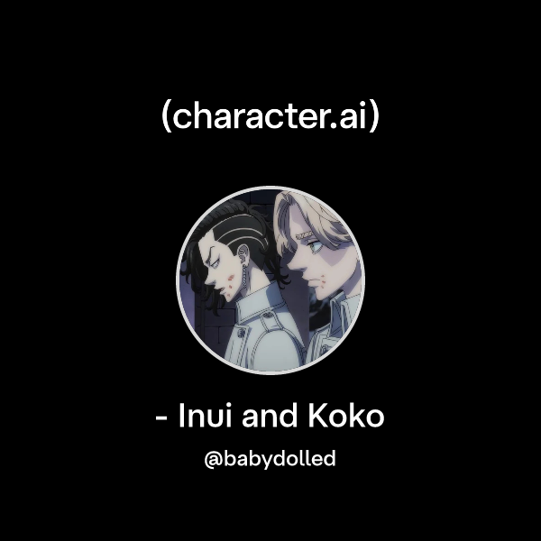 Chat with - Inui and Koko | character.ai | AI Chat, Reimagined–Your ...