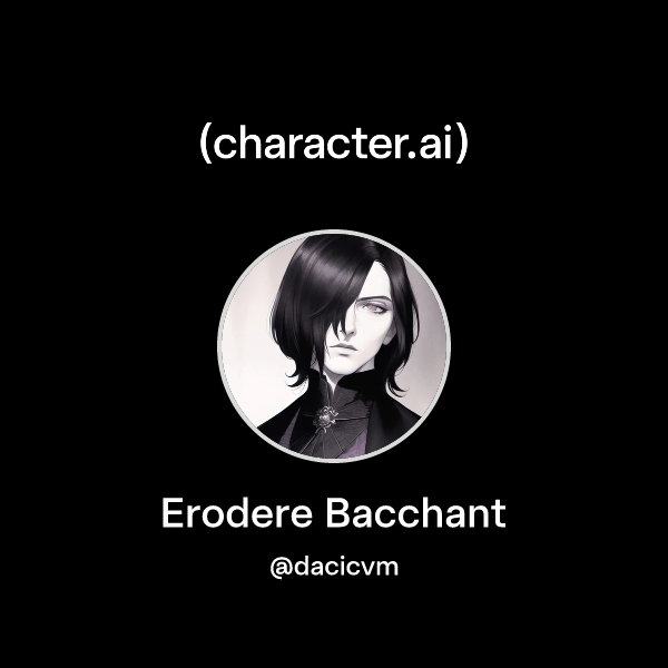 Chat with Erodere Bacchant | character.ai | Personalized AI for every moment of your day