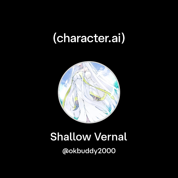 Chat with Shallow Vernal | character.ai | Personalized AI for every ...