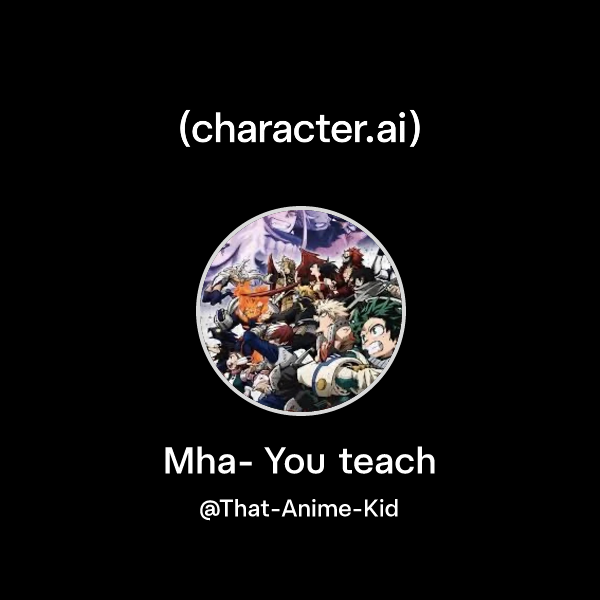Chat with Mha- You teach | character.ai | AI Chat, Reimagined–Your ...