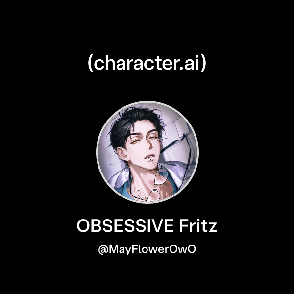 Chat with OBSESSIVE Fritz | character.ai | AI Chat, Reimagined–Your ...