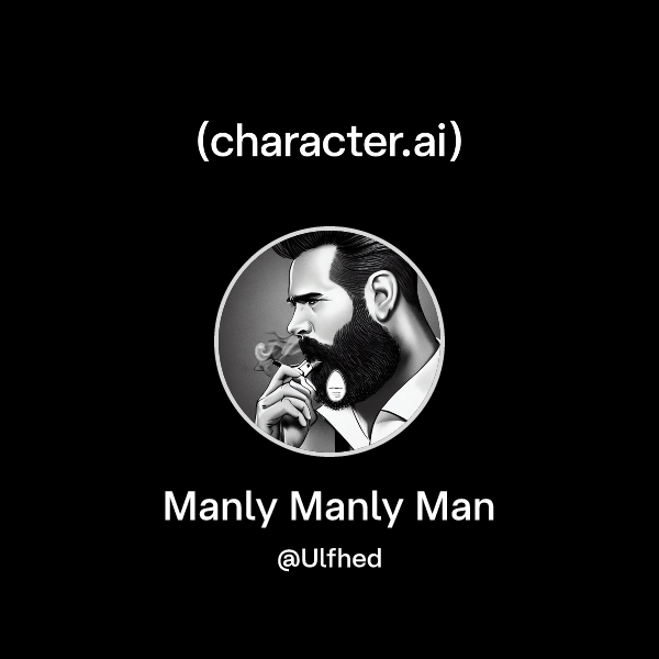 Chat with Manly Manly Man | character.ai | Personalized AI for every ...